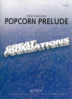 Popcorn Prelude: Mike Hannickel: Concert Band Sheet Music