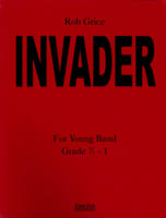 Invader: Rob Grice: Concert Band Sheet Music