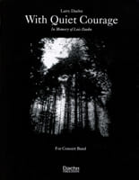 With Quiet Courage: Larry Daehn: Concert Band Sheet Music