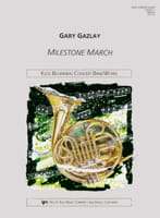 Milestone March: Gary Gazlay: Concert Band Sheet Music