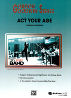 Act Your Age: Gordon Goodwin: Jazz Ensemble Sheet Music