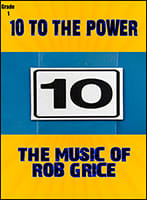 10 to the Power: Rob Grice: Concert Band Sheet Music