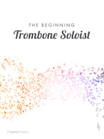 Beginning Trombone Soloist, The: Solos Sheet Music