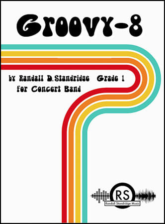 Groovy-8: Randall D. Standridge: Concert Band Sheet Music