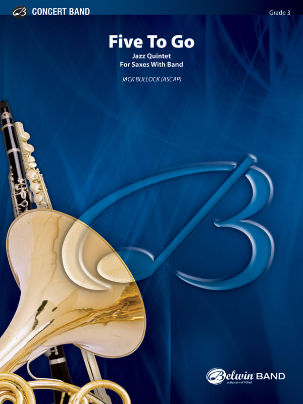 Five to Go: Sax Section Feature: Jack Bullock: Concert Band Sheet Music