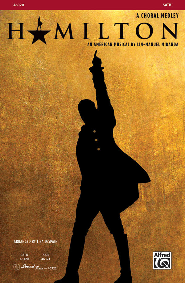 Hamilton: A Choral Medley: Alexander Hamilton * My Shot * The Schuyler ...