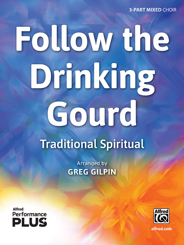 Follow the Drinking Gourd 3-Part Mixed — PerformancePlus+: Choir Sheet ...