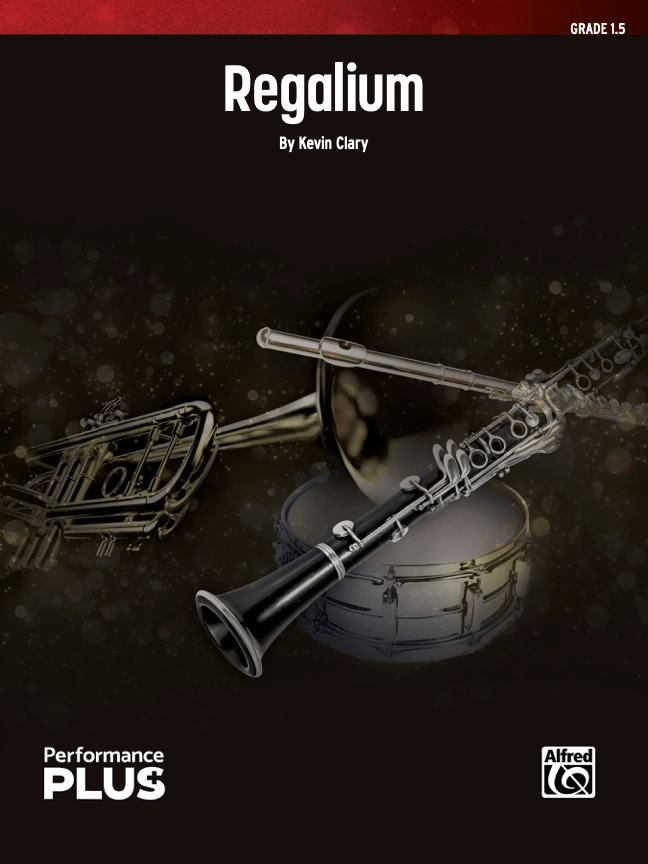 Regalium - PerformancePlus+: Kevin Clary: Concert Band Sheet Music