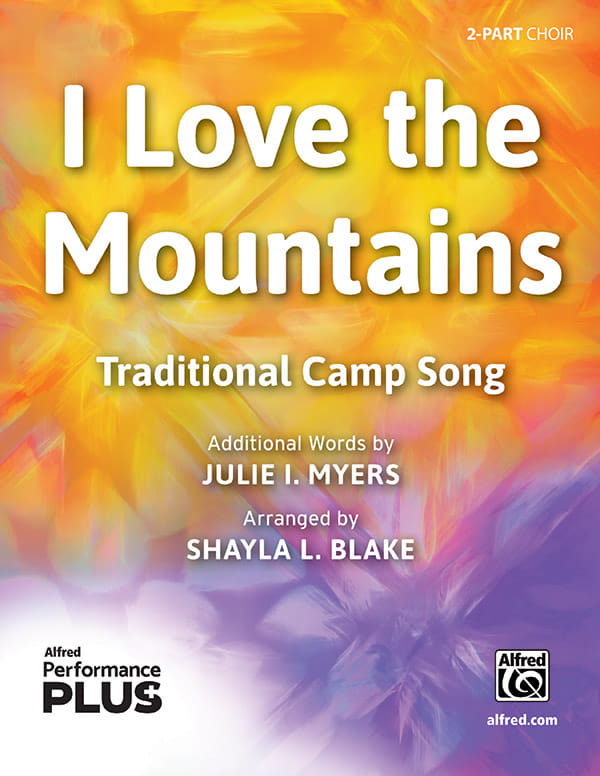 I Love the Mountains 2-Part — PerformancePlus+: Julie I. Myers: Choir ...