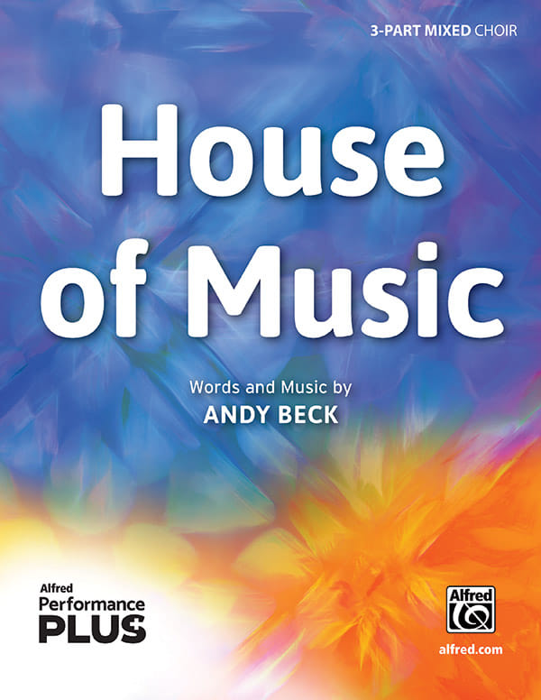 House of Music 3 Part Mixed, a capella – PerformancePlus+: Andy Beck ...