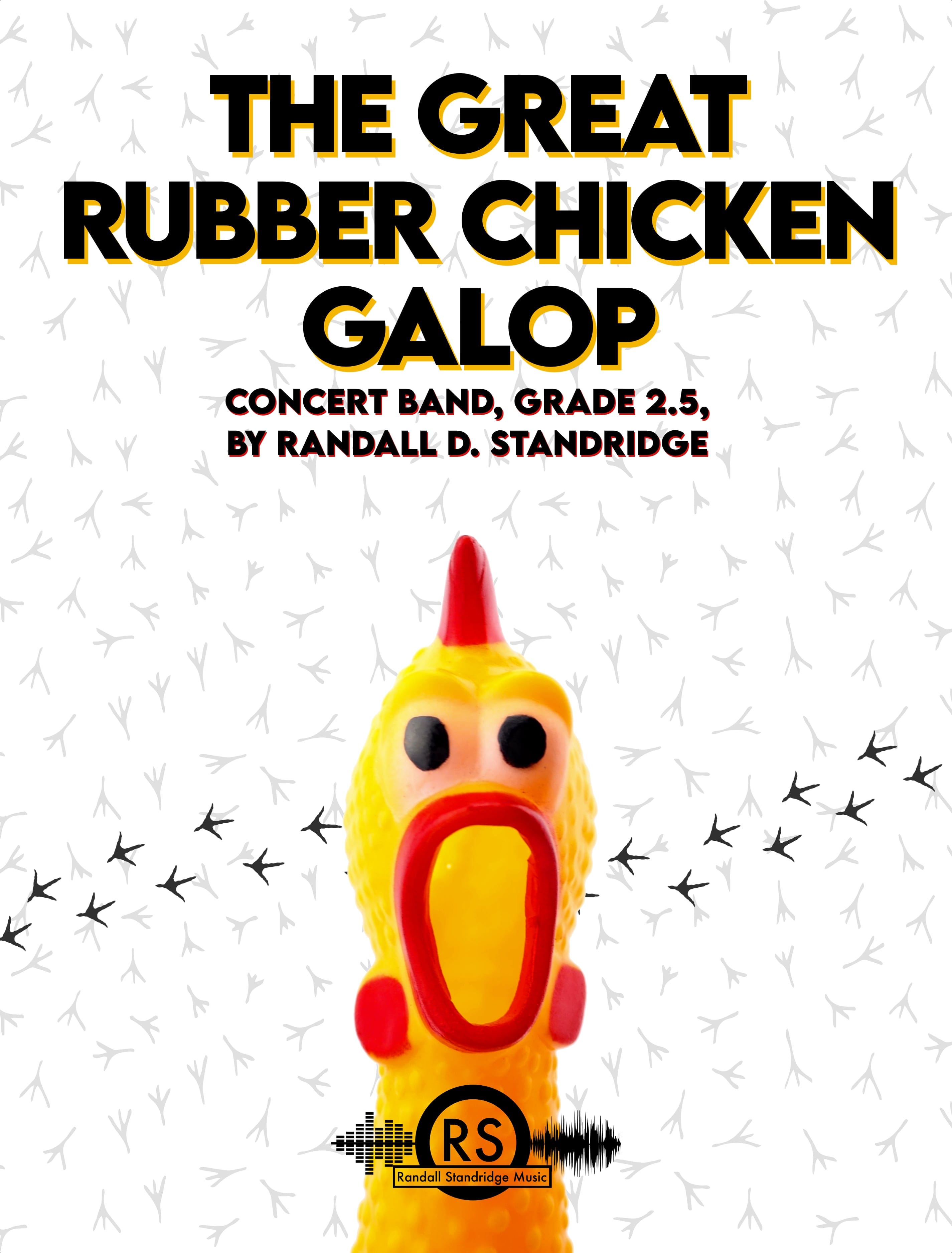 The Great Rubber Chicken Galop: Randall D. Standridge: Concert Band ...